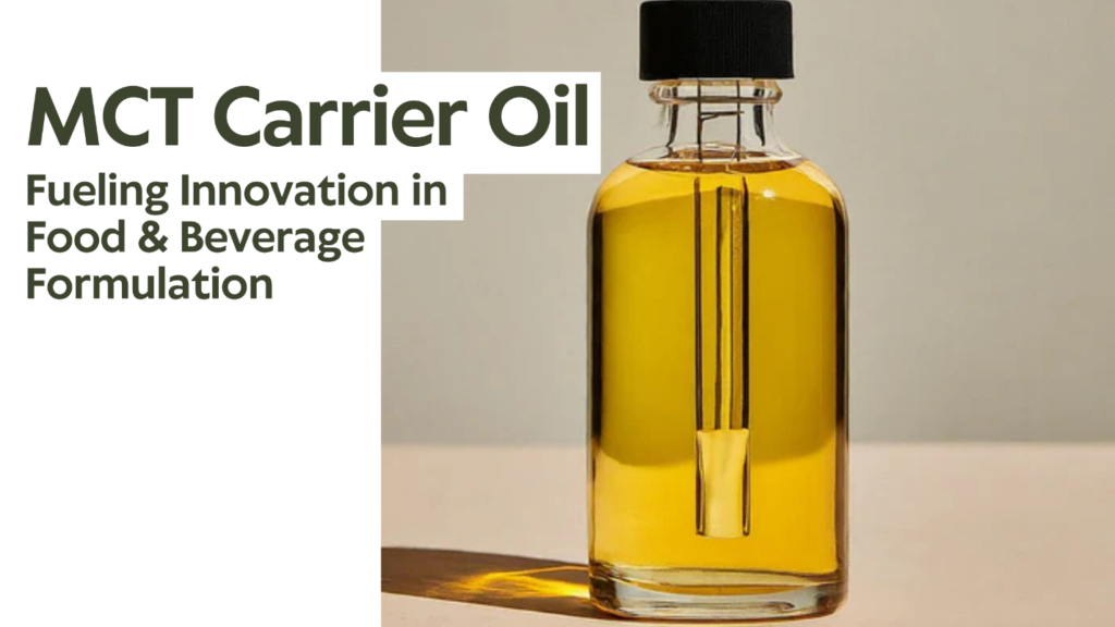 MCT Carrier Oil: Fueling Innovation in Food & Beverage Formulation